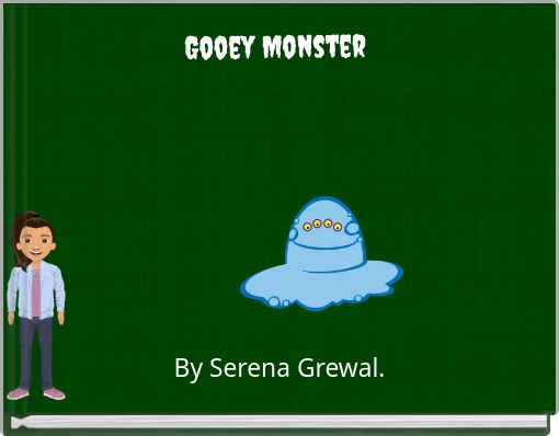 "Gooey Monster" - Free stories online. Create books for kids | StoryJumper
