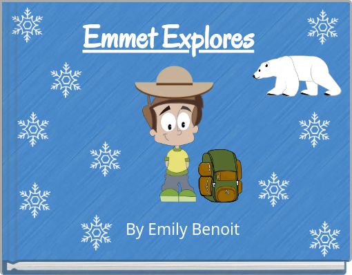 "Emmet Explores" - Free stories online. Create books for kids | StoryJumper