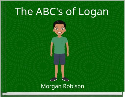 "The ABC's of Logan" - Free stories online. Create books for kids ...