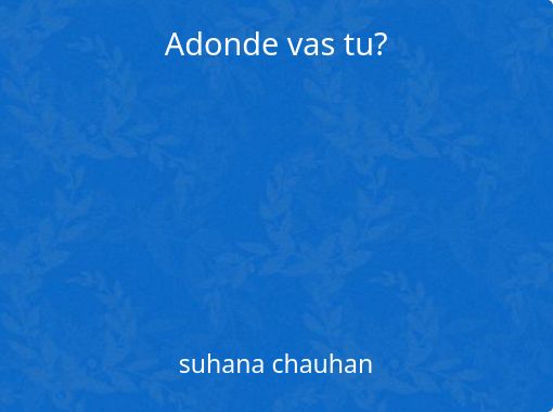 "Adonde vas tu?" - Free stories online. Create books for kids | StoryJumper