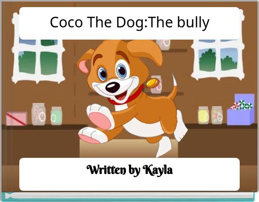 "Coco The Dog:The bully" - Free stories online. Create books for kids ...