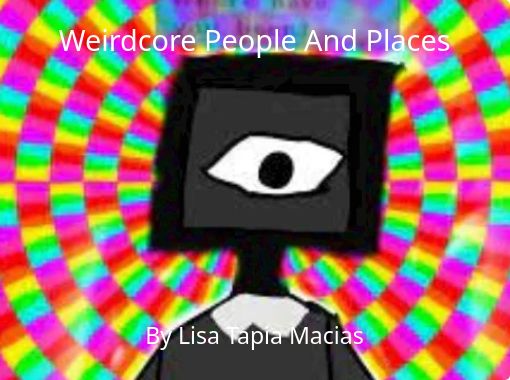 "Weirdcore People And Places" - Free stories online. Create books for ...