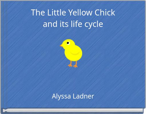 "The Little Yellow Chick and its life cycle" - Free stories online ...