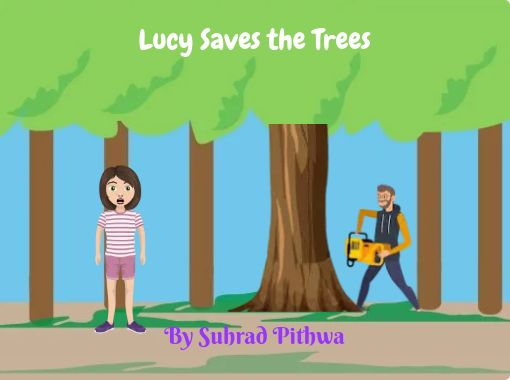 "Lucy Saves the Trees" - Free stories online. Create books for kids ...
