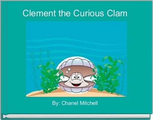 "Clement the Curious Clam" - Free stories online. Create books for kids ...