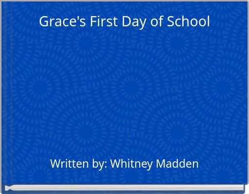 "Grace's First Day of School" - Free stories online. Create books for ...