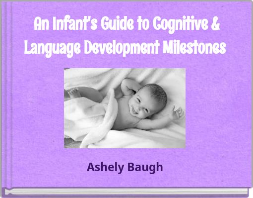 "An Infant's Guide to Cognitive & Language Development Milestones ...