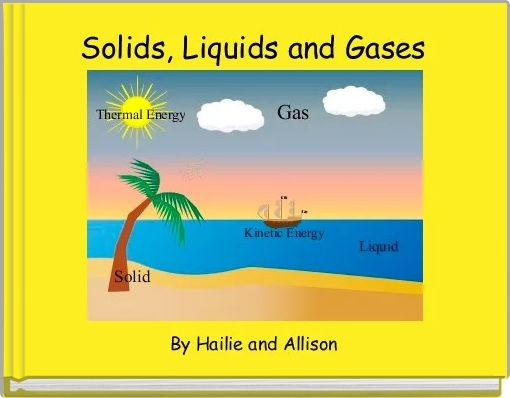 "Solids, Liquids and Gases" - Free stories online. Create books for ...