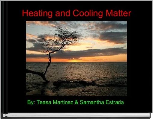 "Heating and Cooling Matter" - Free stories online. Create books for ...