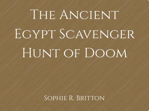 "The Ancient Egypt Scavenger Hunt of Doom" - Free stories online ...