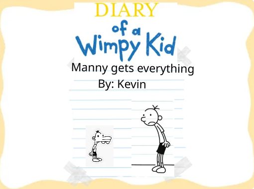 "Diary of a Wimpy kid Manny gets everything" - Free stories online ...