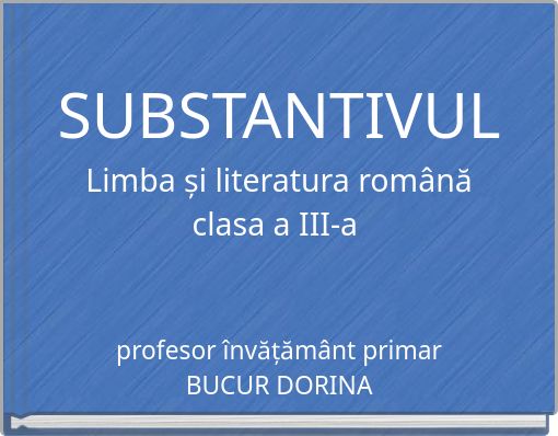 "SUBSTANTIVUL Limba și literatura română clasa a III-a" - Free stories ...