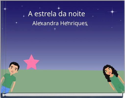 "A estrela da noite" - Free stories online. Create books for kids ...