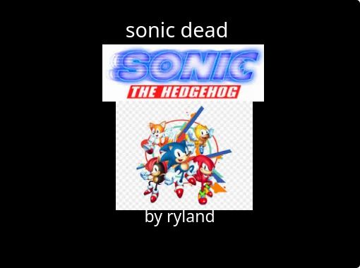 "sonic dead" - Free stories online. Create books for kids | StoryJumper