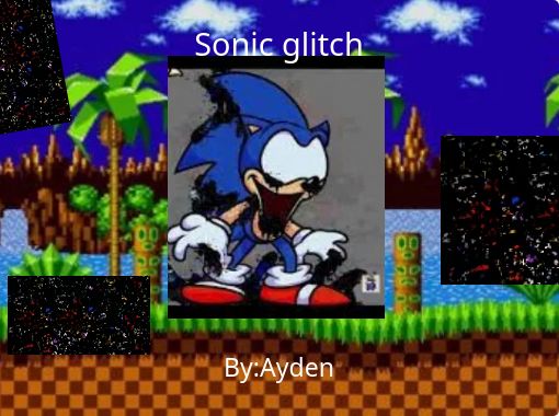 "Sonic glitch" - Free stories online. Create books for kids | StoryJumper