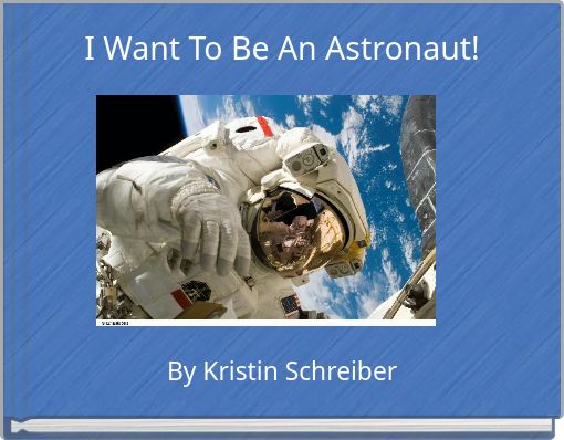 "I Want To Be An Astronaut!" - Free stories online. Create books for ...