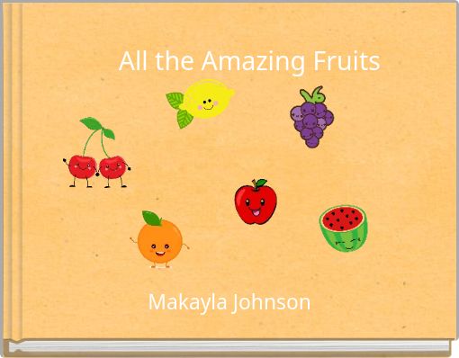 "All the Amazing Fruits" - Free stories online. Create books for kids ...