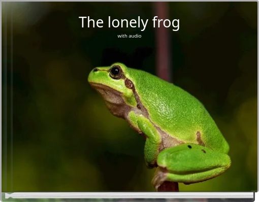 "The lonely frog with audio" - Free stories online. Create books for ...