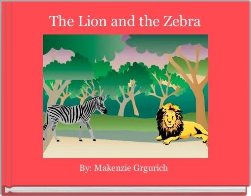 "The Lion and the Zebra" - Free stories online. Create books for kids ...