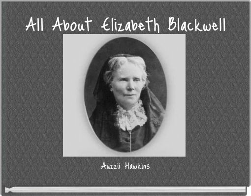 "All About Elizabeth Blackwell" - Free stories online. Create books for ...
