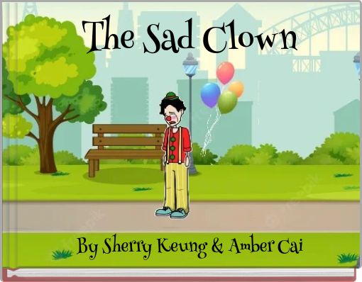 "The Sad Clown" - Free stories online. Create books for kids | StoryJumper