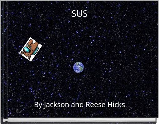 "SUS" - Free stories online. Create books for kids | StoryJumper