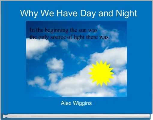 "Why We Have Day and Night" - Free stories online. Create books for ...