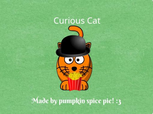 "Curious Cat" - Free stories online. Create books for kids | StoryJumper