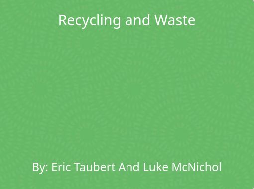 "Recycling and Waste" - Free stories online. Create books for kids ...