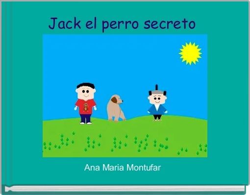"Jack el perro secreto" - Free stories online. Create books for kids ...
