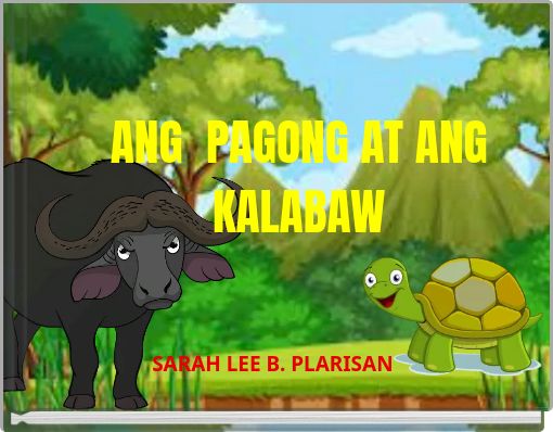 "ANG PAGONG AT ANG KALABAW" - Free stories online. Create books for ...