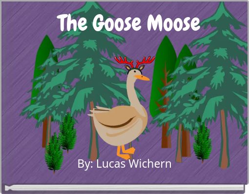 "The Goose Moose" - Free stories online. Create books for kids ...