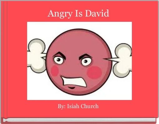 "Angry Is David" - Free stories online. Create books for kids | StoryJumper