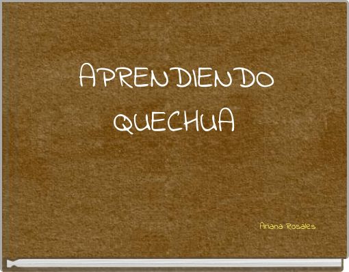 "APRENDIENDO QUECHUA" - Free stories online. Create books for kids ...