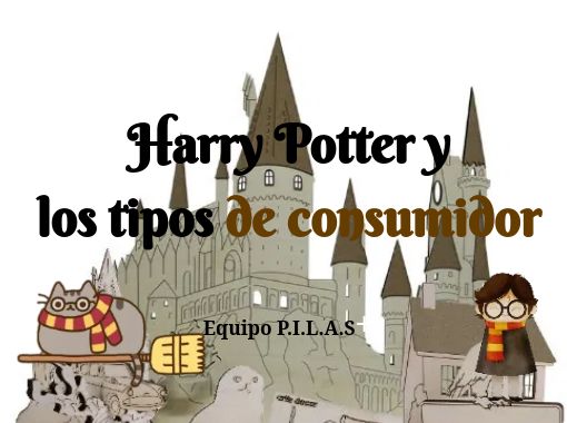 "Harry Potter y los tipos de consumidor Equipo P.I.L.A.S+" - Free ...