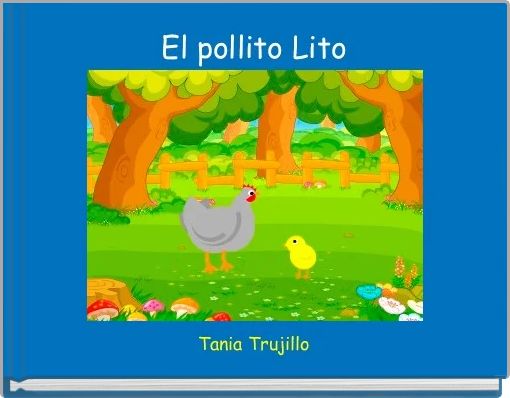 "El pollito Lito" - Free stories online. Create books for kids ...