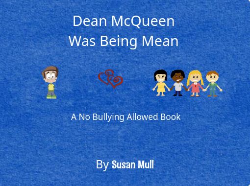 "Dean McQueen Was Being Mean A No Bullying Allowed Book" - Free stories ...