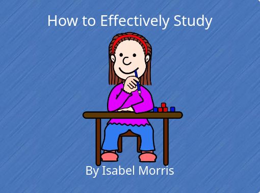 "How to Effectively Study" - Free stories online. Create books for kids ...