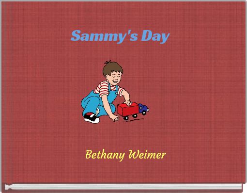 "Sammy's Day" - Free stories online. Create books for kids | StoryJumper