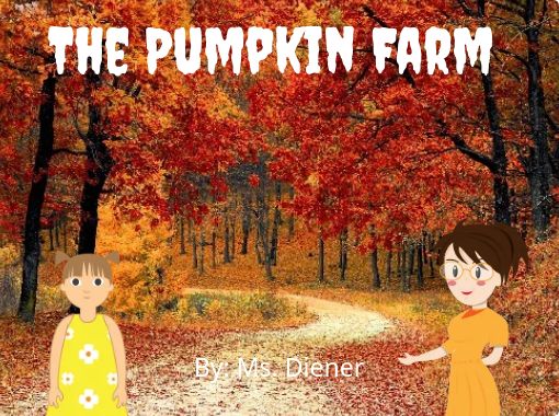 "The Pumpkin Farm" - Free stories online. Create books for kids ...
