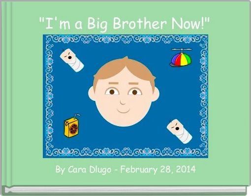 ""I'm a Big Brother Now!"" - Free stories online. Create books for kids ...