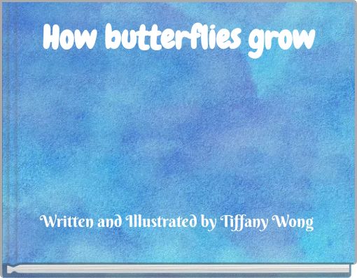 "How butterflies grow" - Free stories online. Create books for kids ...
