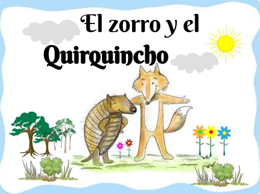 "El zorro y el Quirquincho" - Free stories online. Create books for ...