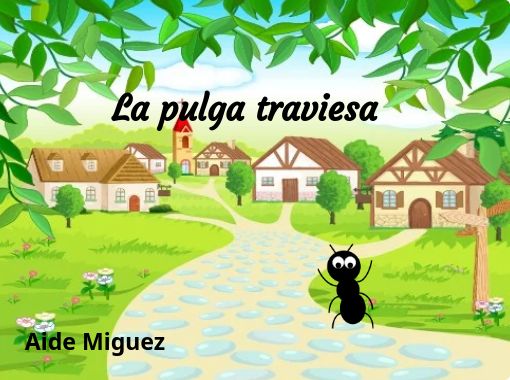 "La pulga traviesa" - Free stories online. Create books for kids ...