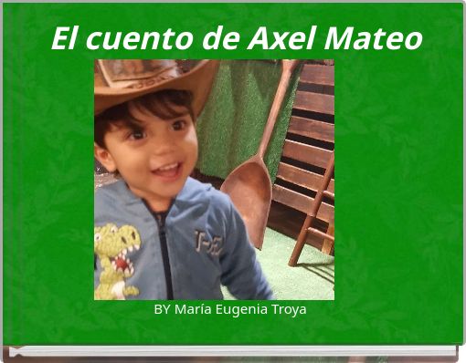 "El cuento de Axel Mateo" - Free stories online. Create books for kids ...