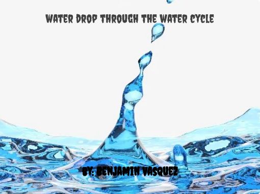 "water drop through the water cycle" - Free stories online. Create ...