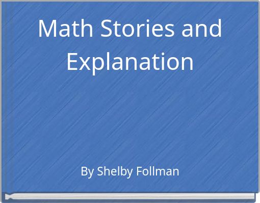"Math Stories and Explanation" - Free stories online. Create books for ...