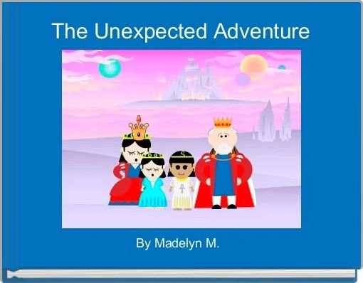 "The Unexpected Adventure" - Free stories online. Create books for kids ...