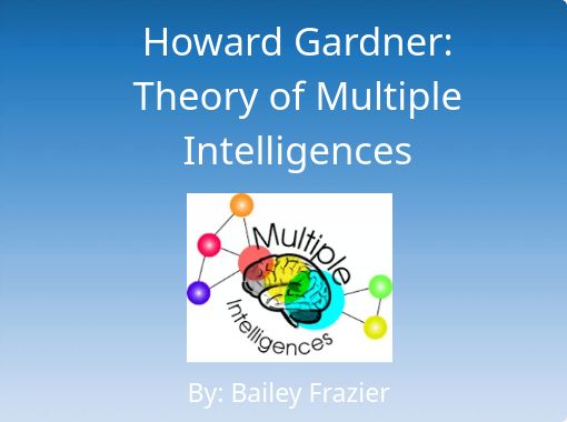 "Howard Gardner: Theory of Multiple Intelligences" - Free stories ...