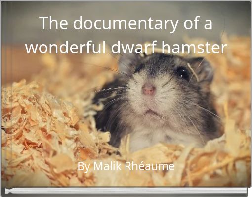 "The documentary of a wonderful dwarf hamster" - Free stories online ...